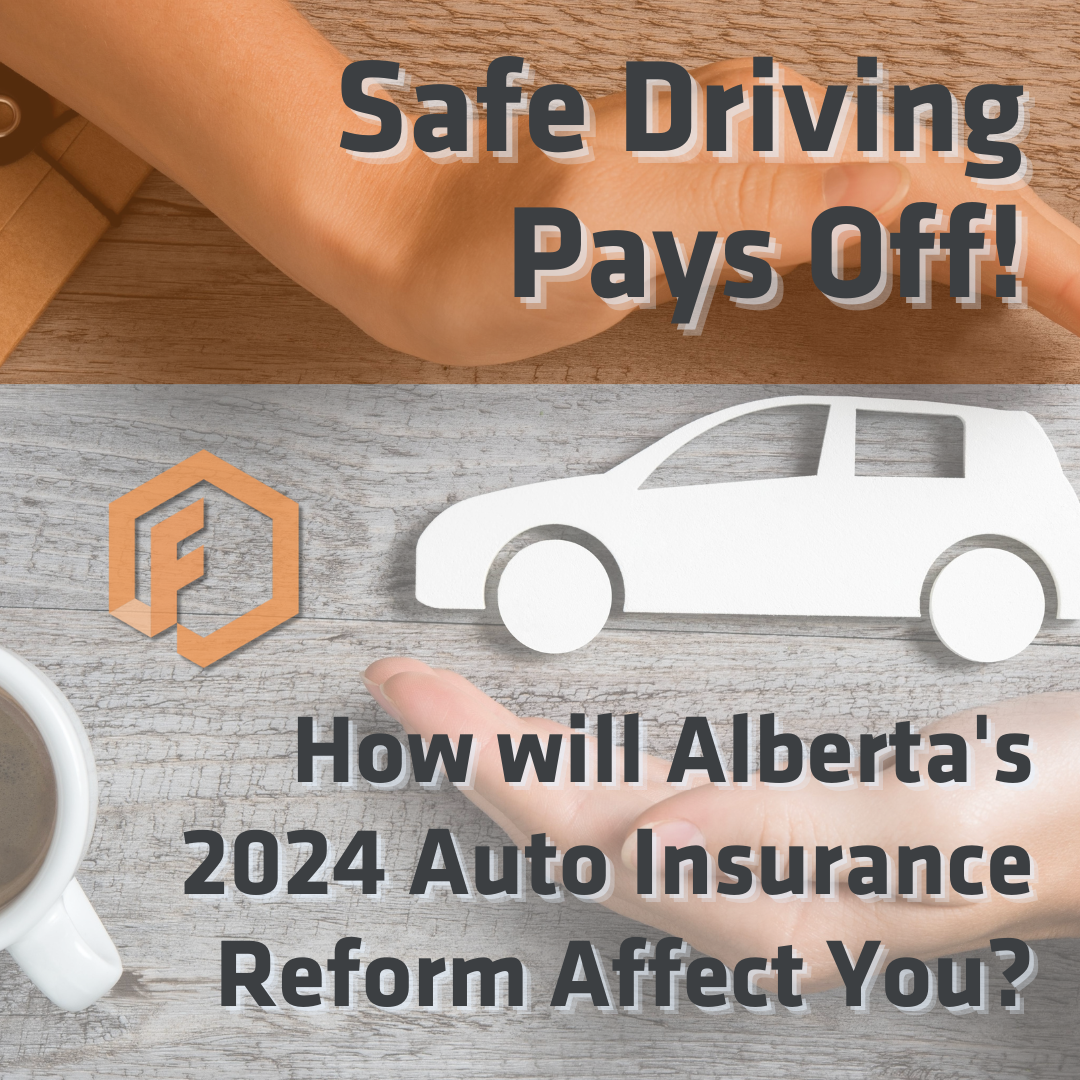 Safe Driving Pays Off: How Alberta's 2024 Auto Insurance Reform Affects ...